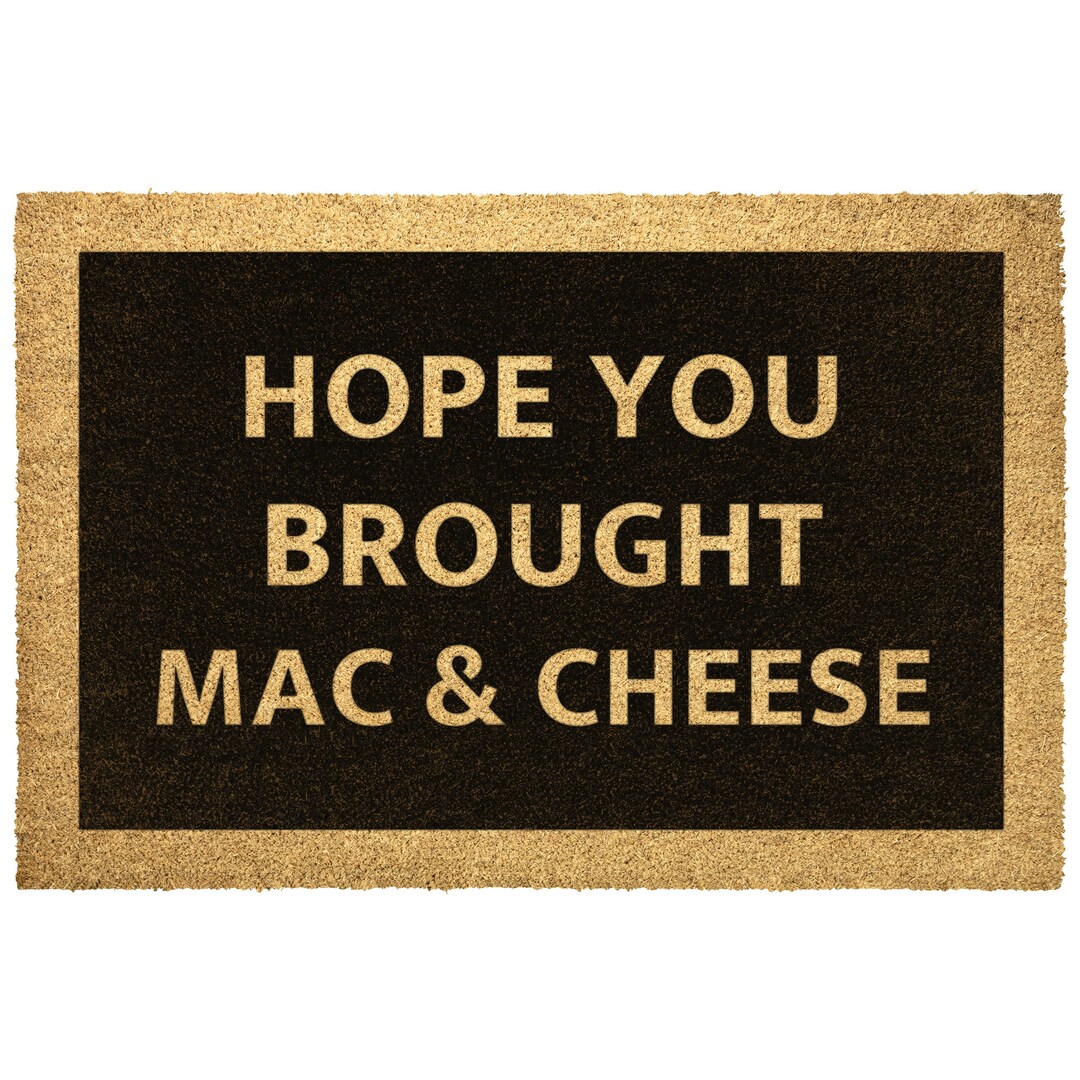 Mac and Cheese Doormat Outdoor Rug Door Hope You Brought Macaroni and ...