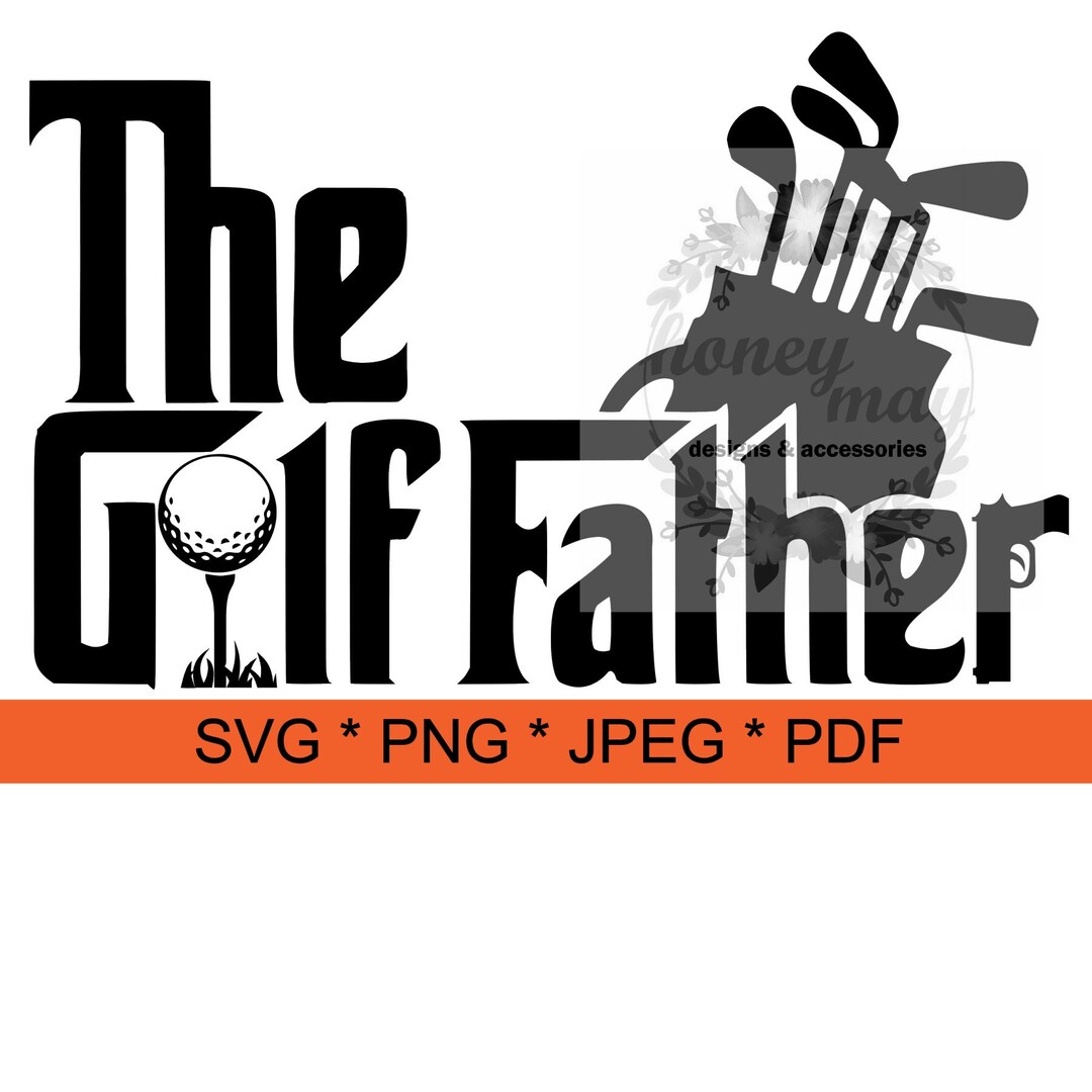 Golf, Golfing, Father's Day, the Golf Father, SVG, HTV, Digital ...
