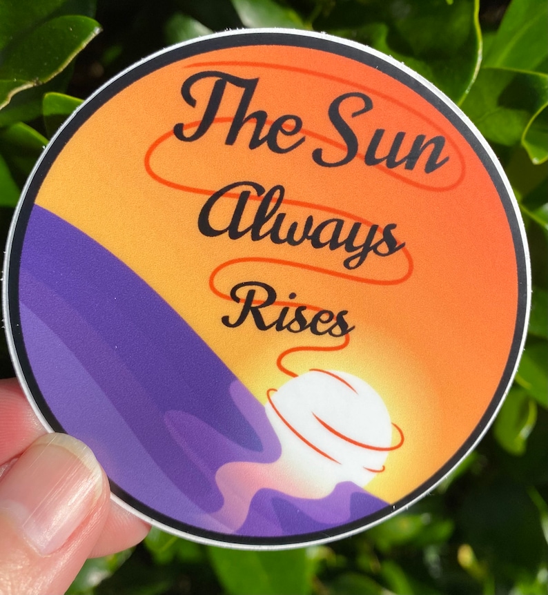 The Sun Always Rises Sticker Vinyl Permanent Mental Health Wellness - Etsy