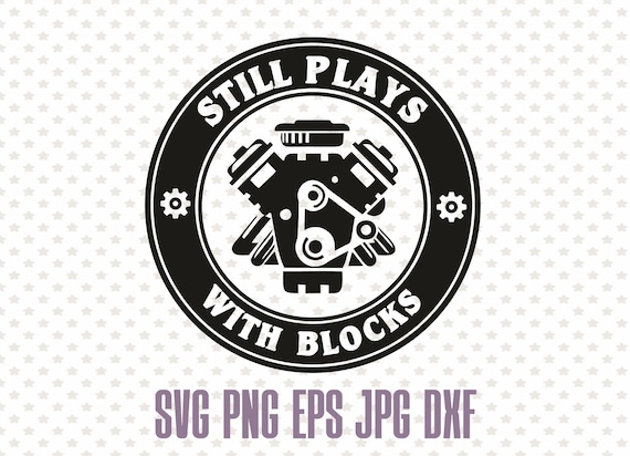 Still Plays With Blocks Funny Mechanic Svg Engine Block - Etsy Canada