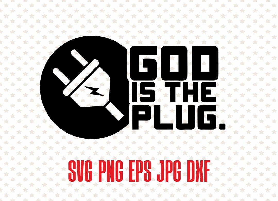 God is the Plug Svg, Vector Religious Quote, Digital God Clipart ...