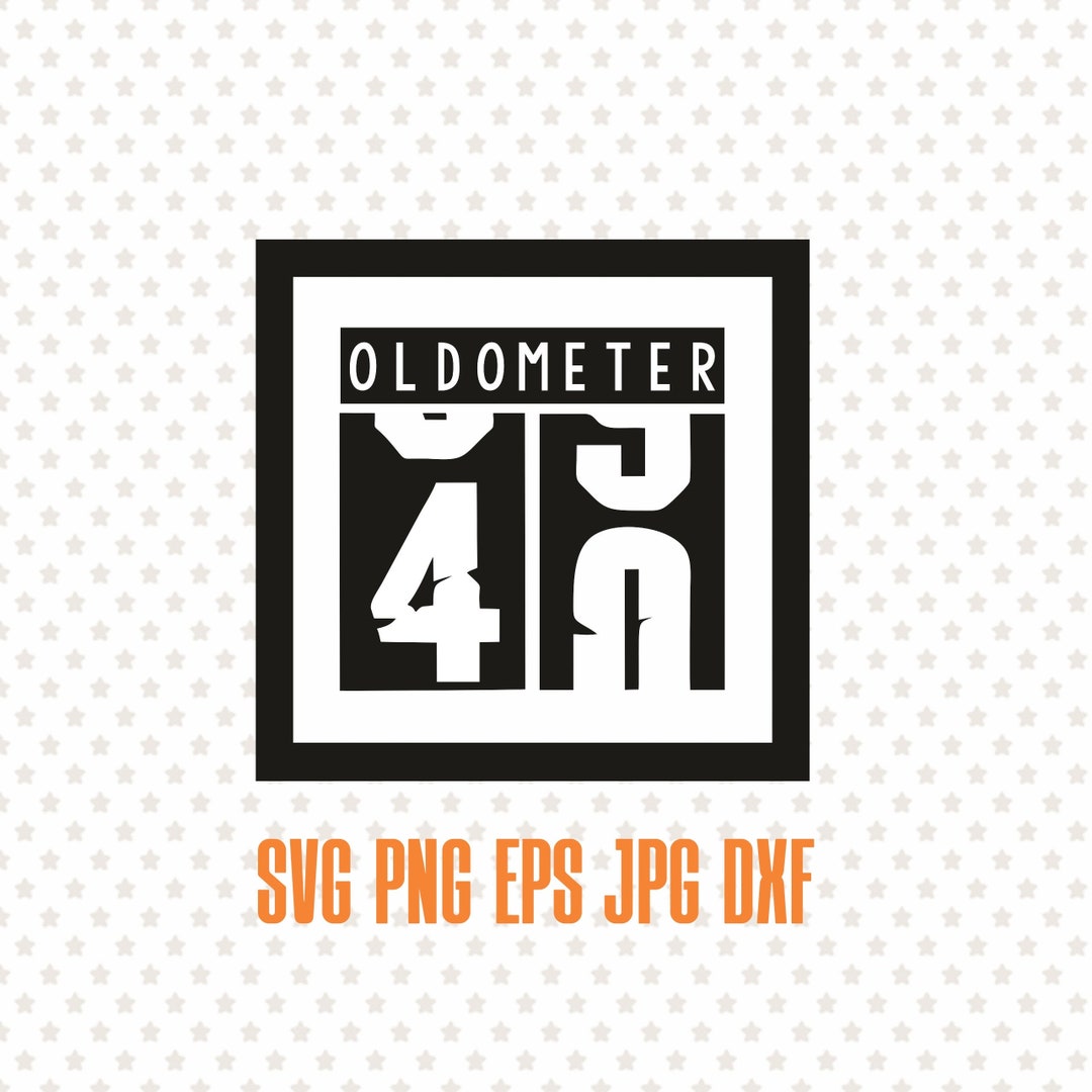 Oldometer Svg Cut File, Birthday Oldometer Shirt Cut File, 40th ...