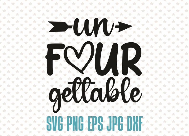Un Four Gettable Svg Unforgettable Clipart 4th Birthday Svg - Etsy