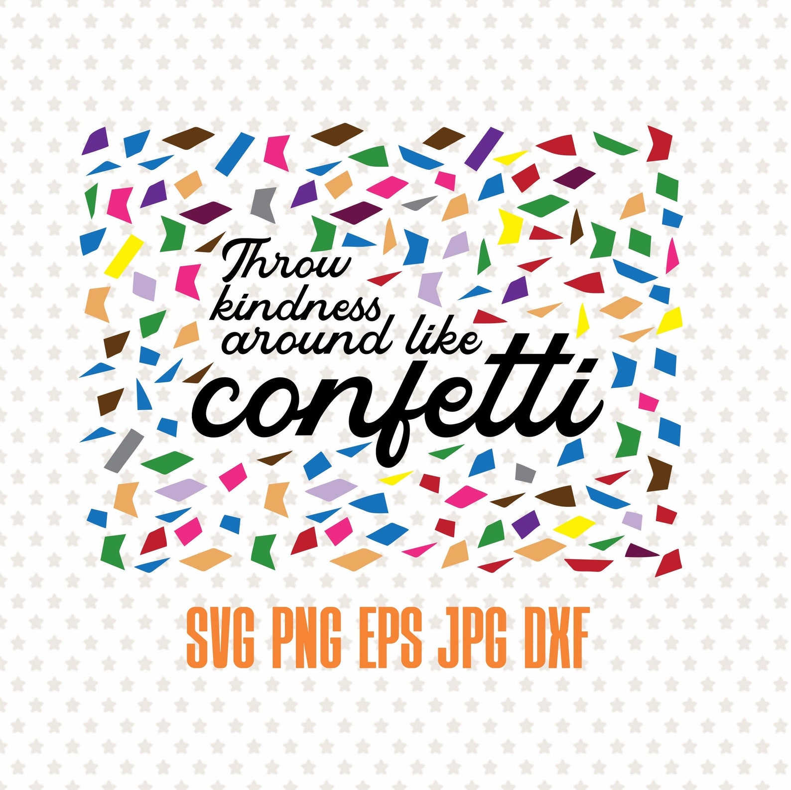 Throw Kindness Around Like Confetti Quote Confetti Svg Cut | Etsy