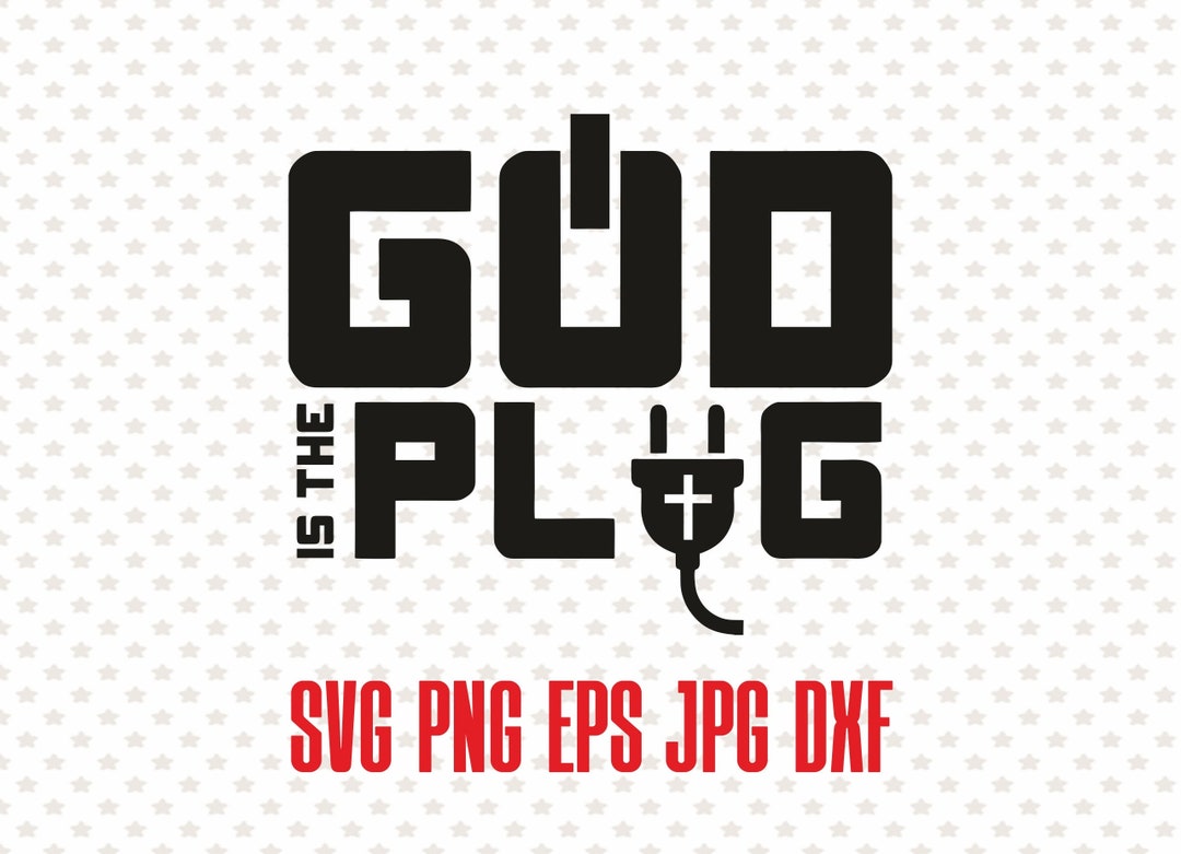 God is the Plug Svg, Vector Religious Quote, Digital God Clipart ...