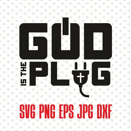 God is the Plug Svg Vector Religious Quote Digital God - Etsy