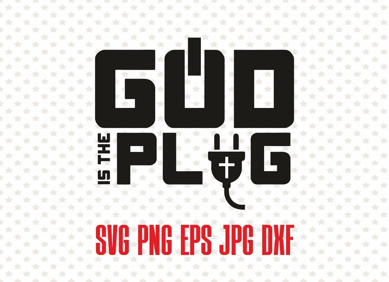 God is the Plug Svg Vector Religious Quote Digital God - Etsy