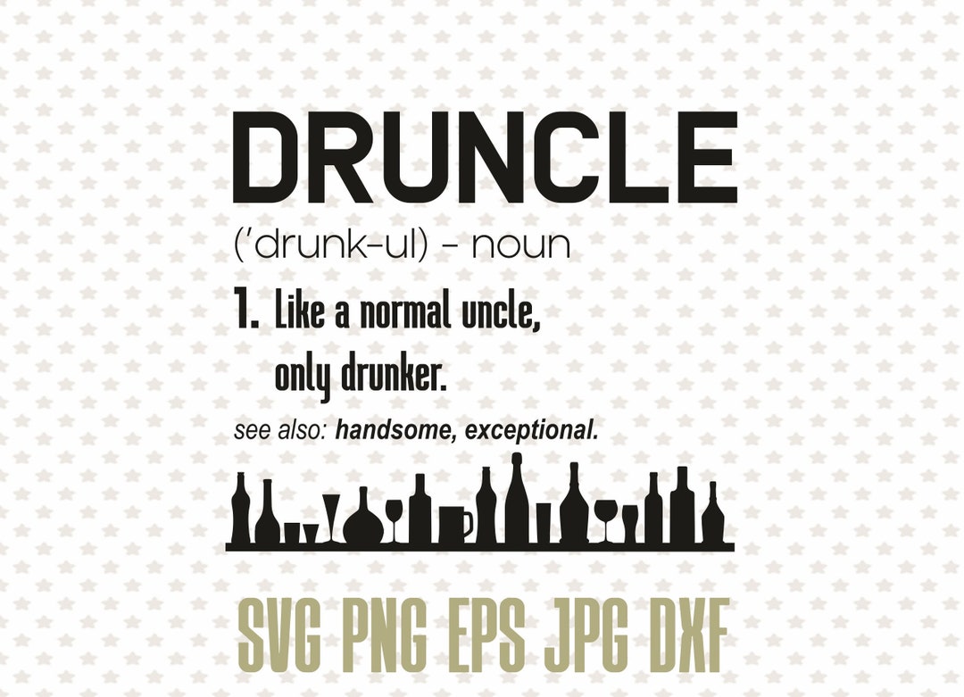 Druncle Svg Print, Funny Uncle Printable Design, Like a Normal Uncle ...