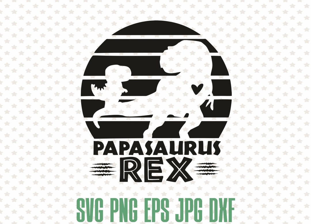 Papasaurus Rex Svg, Gift for Dad, Funny Father Shirt Svg, Jurasskicked ...