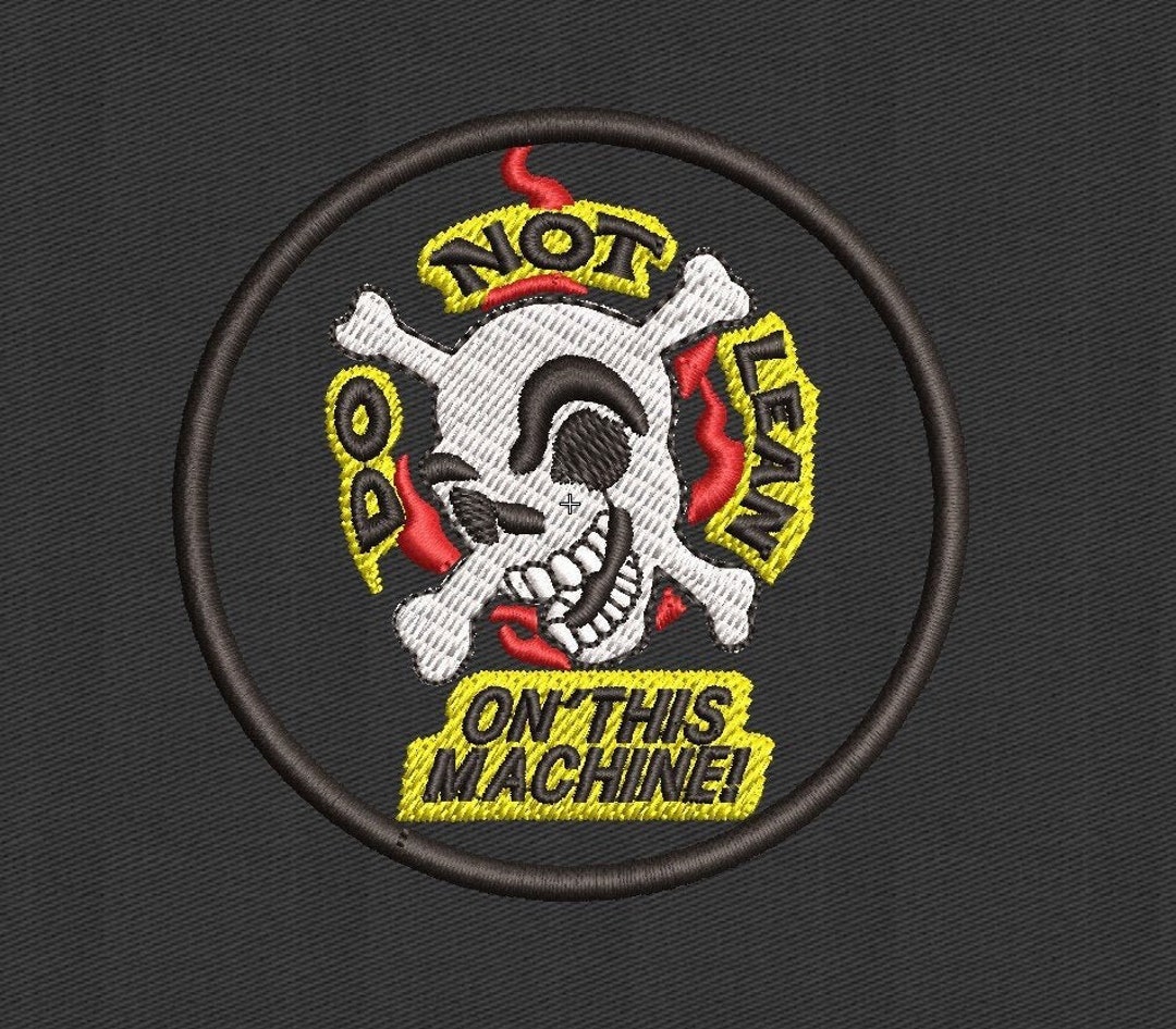 Do Not Lean on This Machine - Embroidery Design in Multiple Formats ...