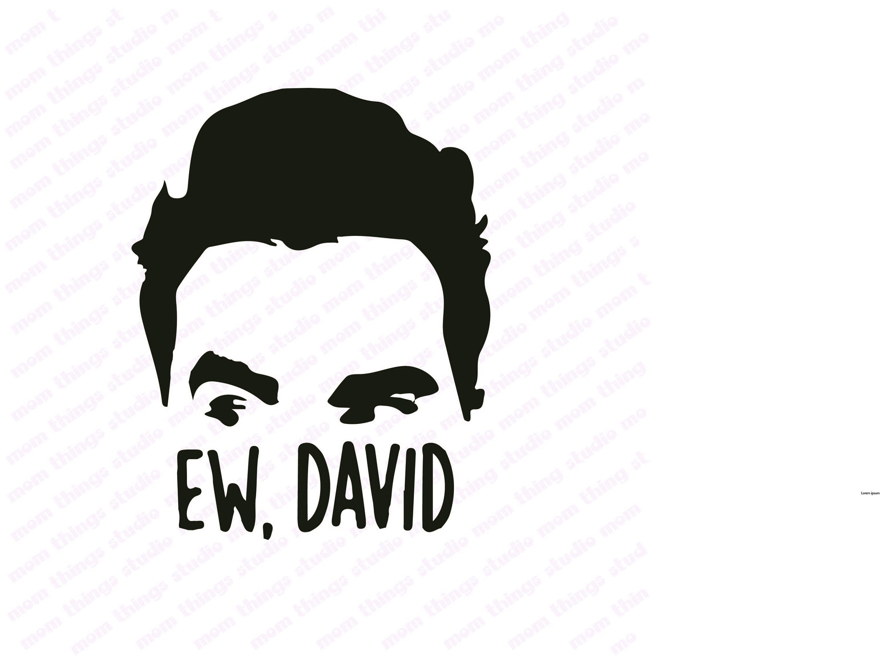 Ew David SVG, Ew David, Ew David Print, Ew David Digital - Etsy