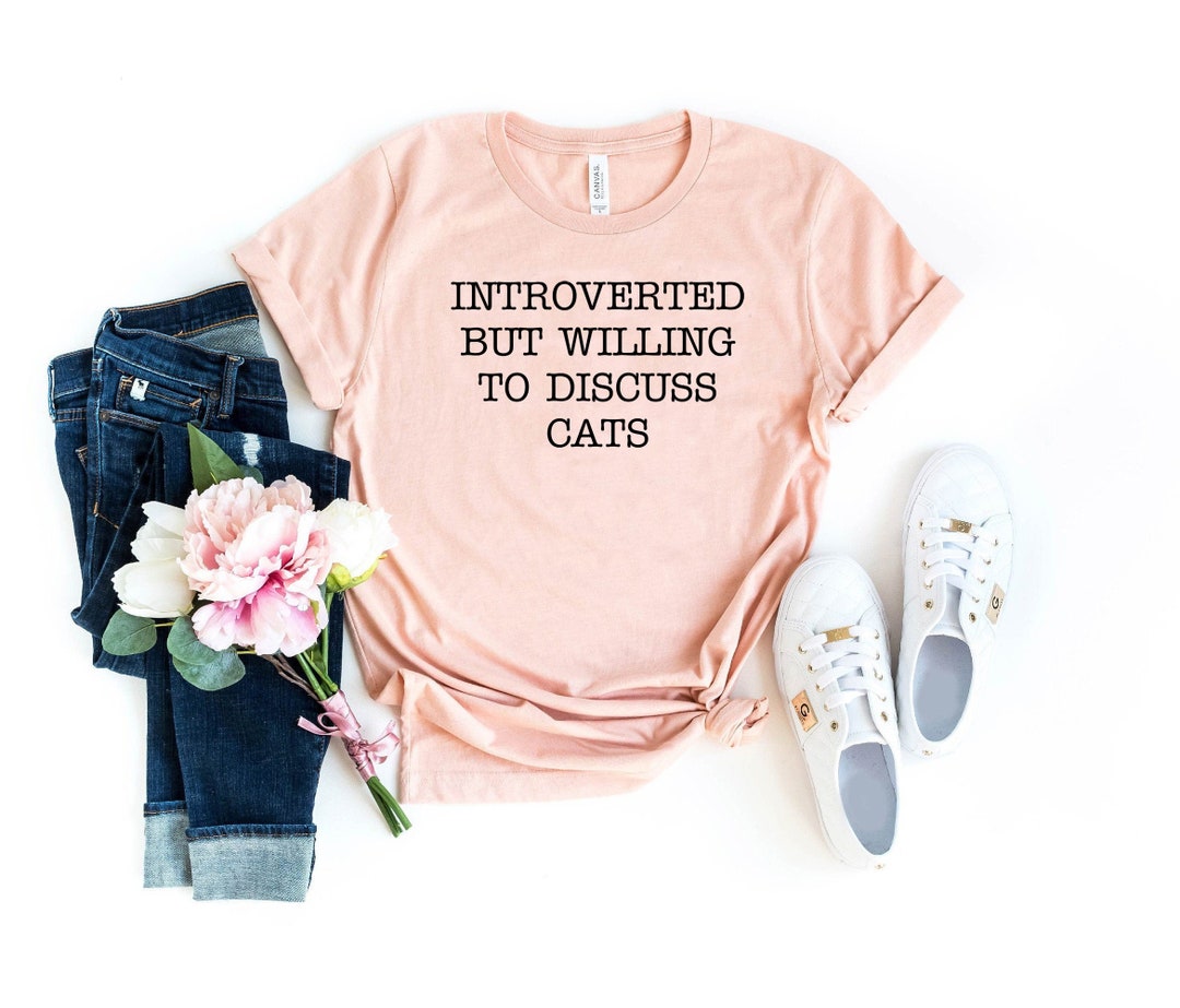 Introverted but Willing to Discuss Cats, Funny Introvert Tee, Gift for ...