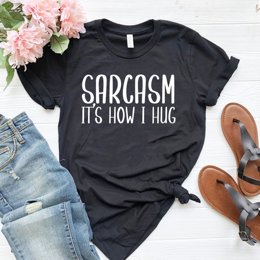 Humor Sarcasm T-shirt Funny Tshirt Gift for Her Funny Sarcasm Shirt ...