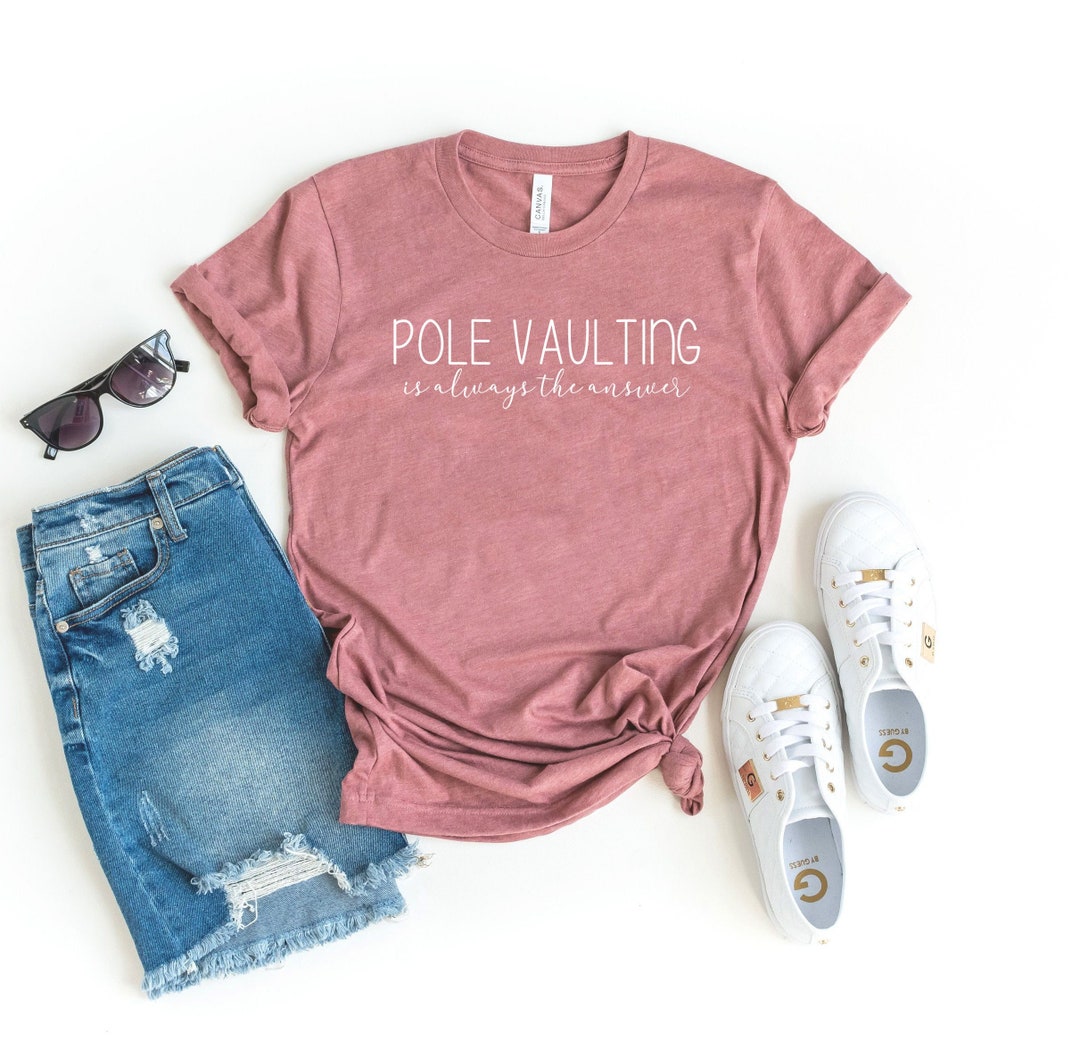 Pole Vaulting is Always the Answer Pole Vault Tshirt Pole Vault Shirt ...