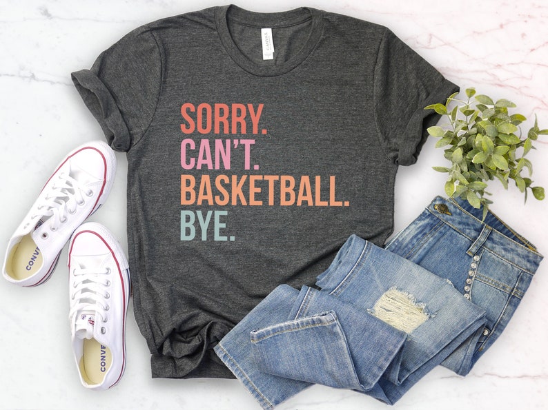 Sorry Can't Basketball Bye Shirt Funny Basketball Player - Etsy