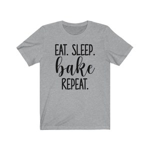 Eat Sleep Bake Repeat T-shirt Baker Shirt Baker Gift for Baker Chef ...
