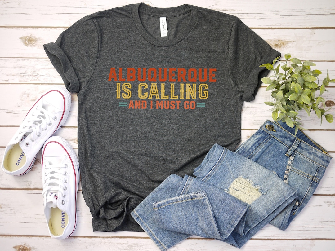 Albuquerque is Calling Hometown Tshirt Albuquerque Shirt Gifts for Him ...