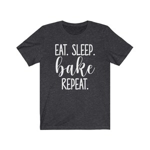 Eat Sleep Bake Repeat T-shirt Baker Shirt Baker Gift for Baker Chef ...