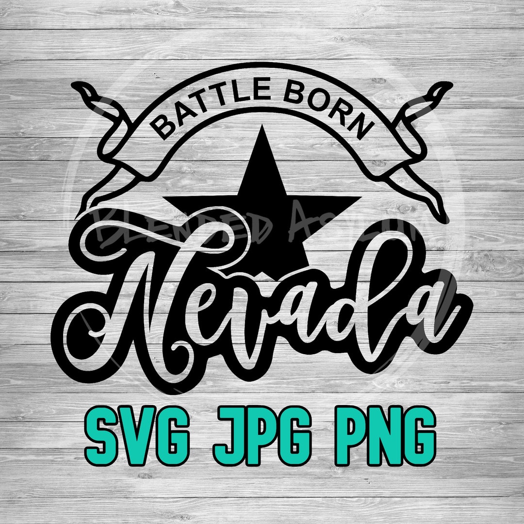 Nevada Battle Born 001 SVG PNG JPG | Battle Born | All for Our Country ...