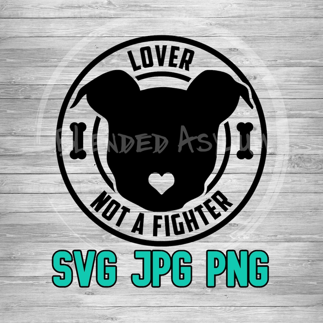 Lover Not A Fighter SVG JPG PNG | Pitbull Digital Download | Pit Bull ...