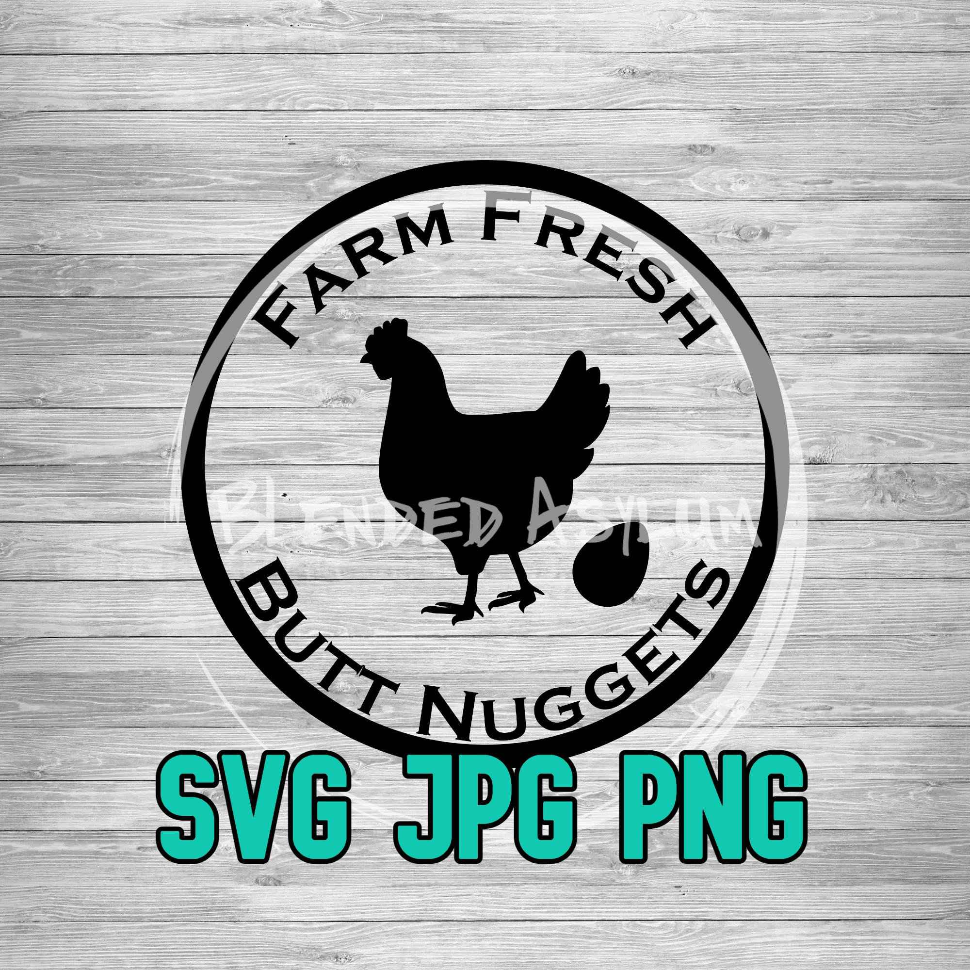 Farm Fresh Butt Nuggets SVG JPG PNG | Chicken Svg | Farm Girl Svg ...