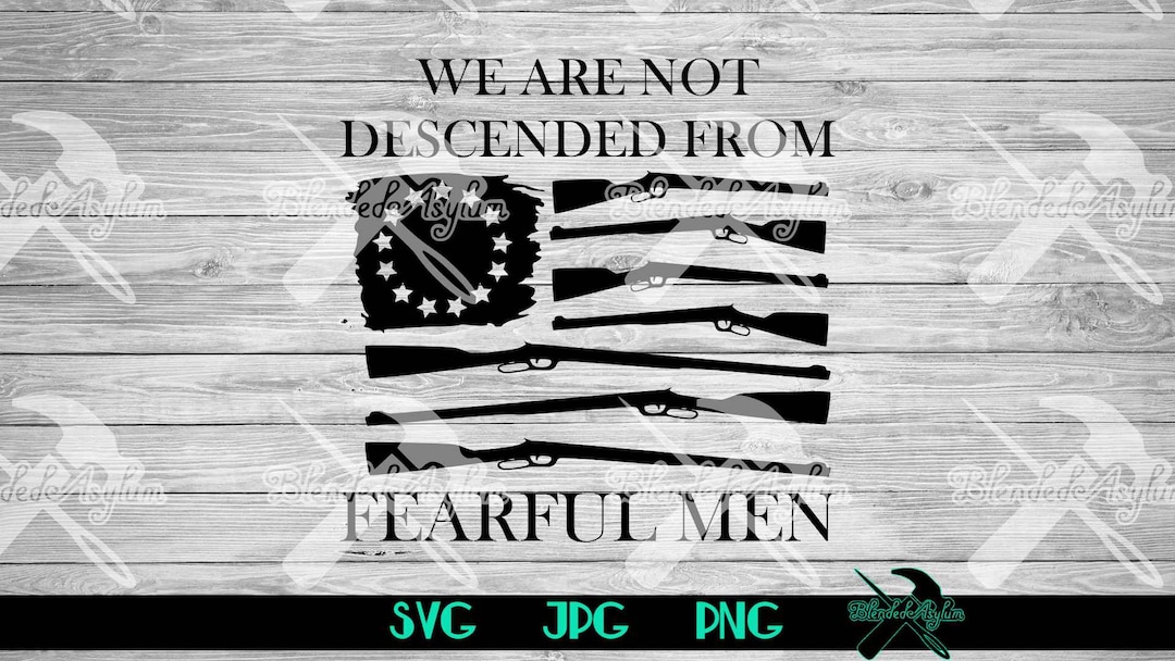 We're Not Descended From Fearful Men SVG JPG PNG | We Are Not Descended ...