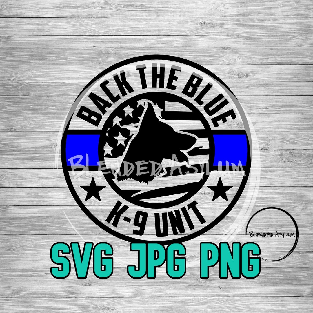 Back the Blue K-9 Unit Layered SVG JPG PNG | American Flag Back the ...