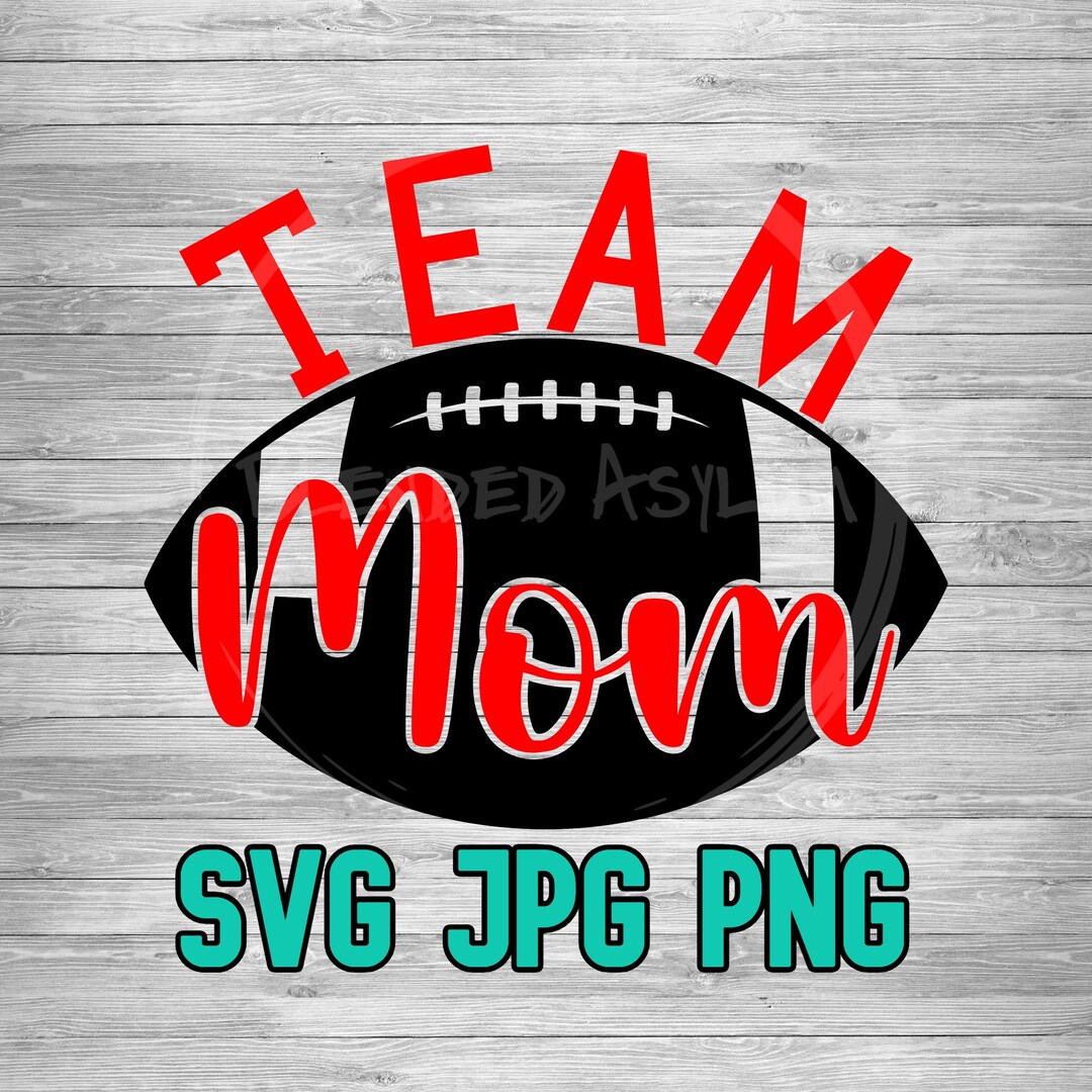 Team Mom Football SVG PNG JPG | Football Mom | Sports Mom | Mom Life ...