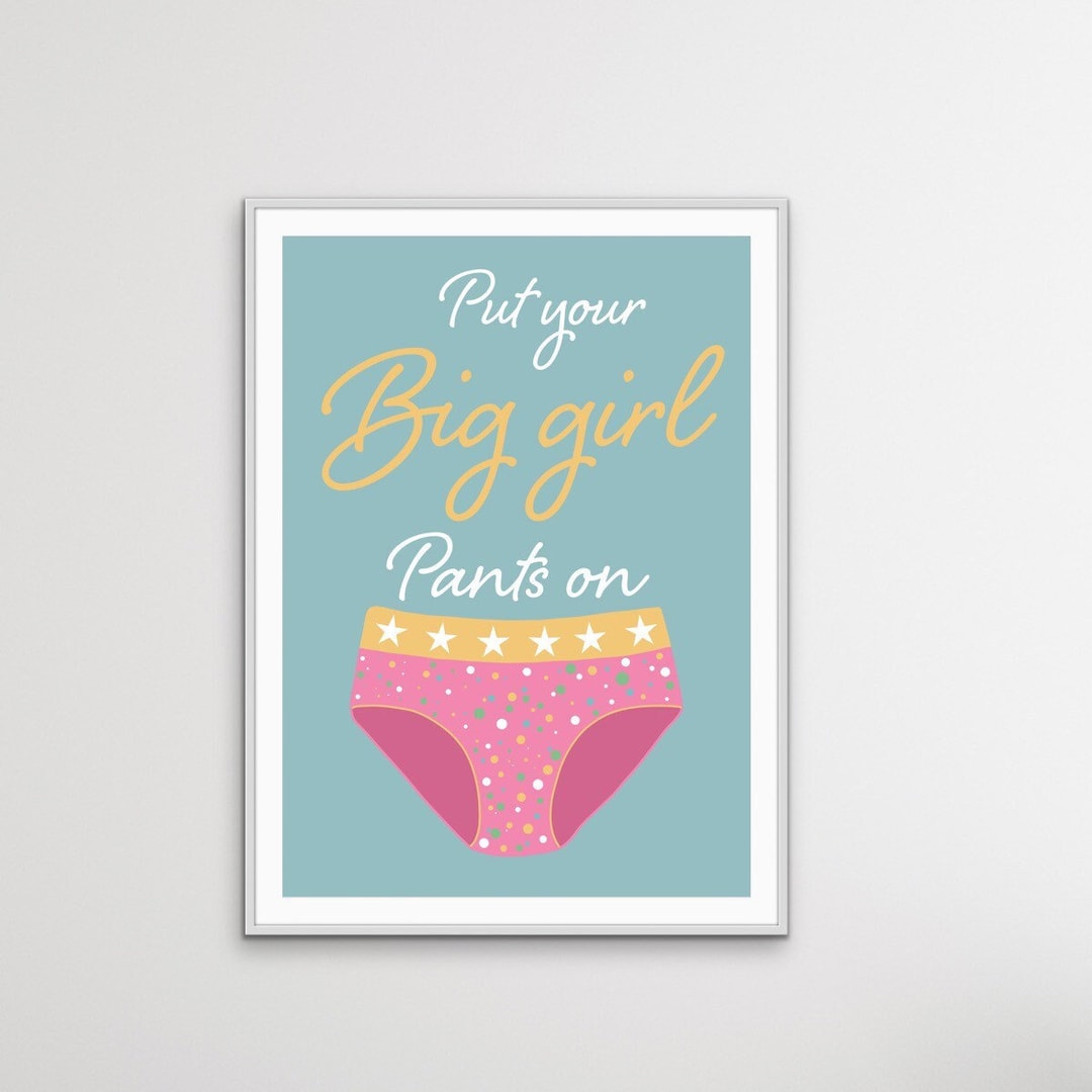 Put Your Big Girl Pants on Wall Art | Inspirational Quote Print ...