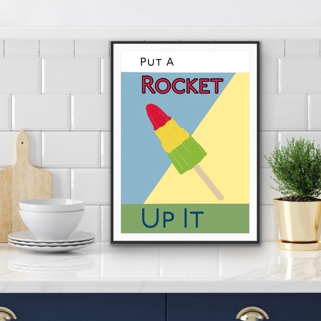 Put A Rocket up It Art Rocket Ice Lolly Kitchen Print Funny Quote Print ...