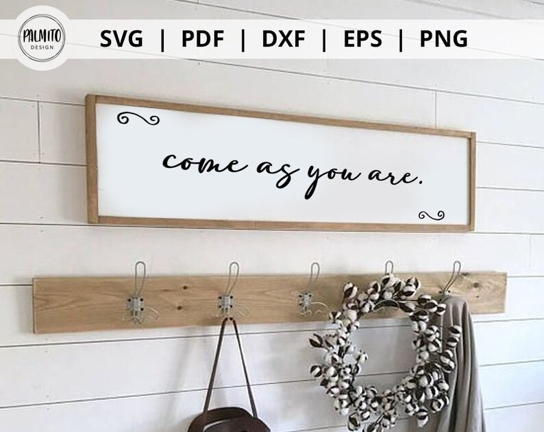 Come as You Are Svg Farmhouse Cut File Cricut Svg Files | Etsy