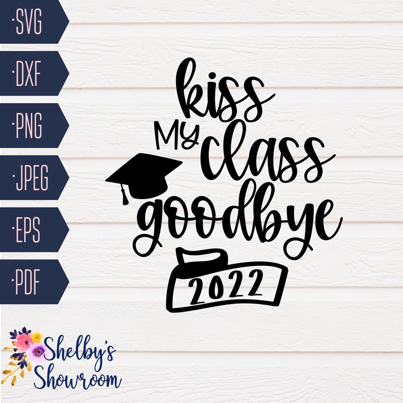 Kiss My Class Goodbye Senior 2022 SVG Senior Class of 2022 - Etsy