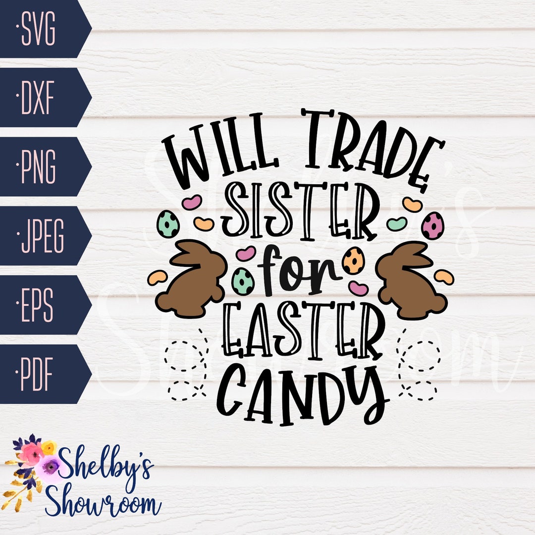 Will Trade Sister For Easter Candy Svg Will Trade Sister For Candy