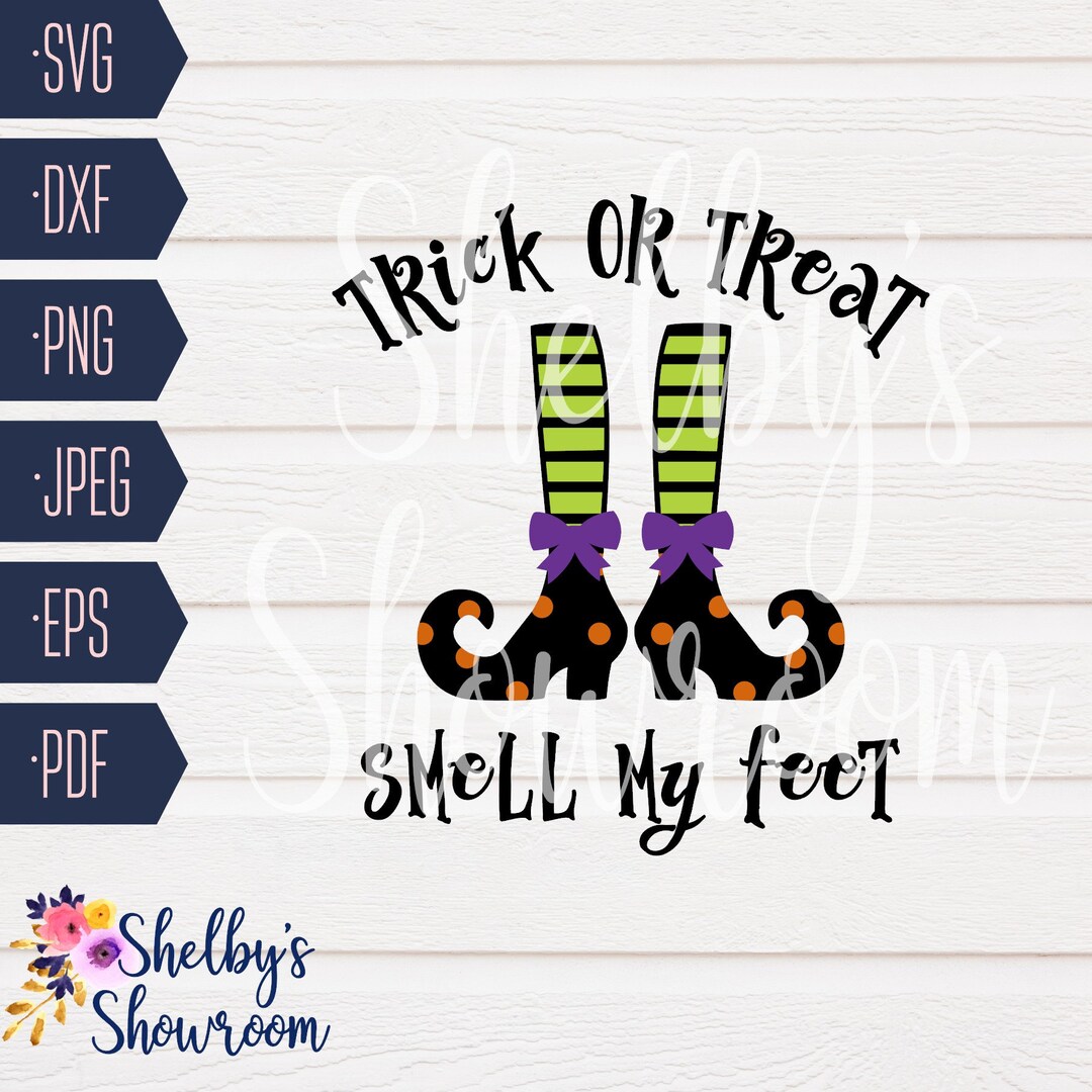 Trick or Treat Smell My Feet SVG, Witch Legs Cut File, Halloween, DIY ...