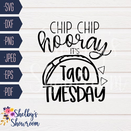 Chip Chip Hooray It's Taco Tuesday SVG Taco Tuesday Cut - Etsy