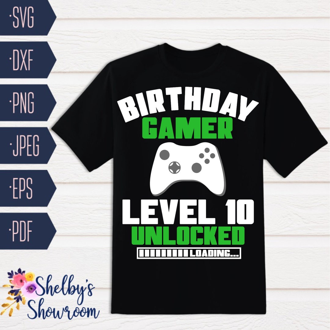 Birthday Gamer Level 10 Unlocked SVG, Video Game Birthday Cut File ...