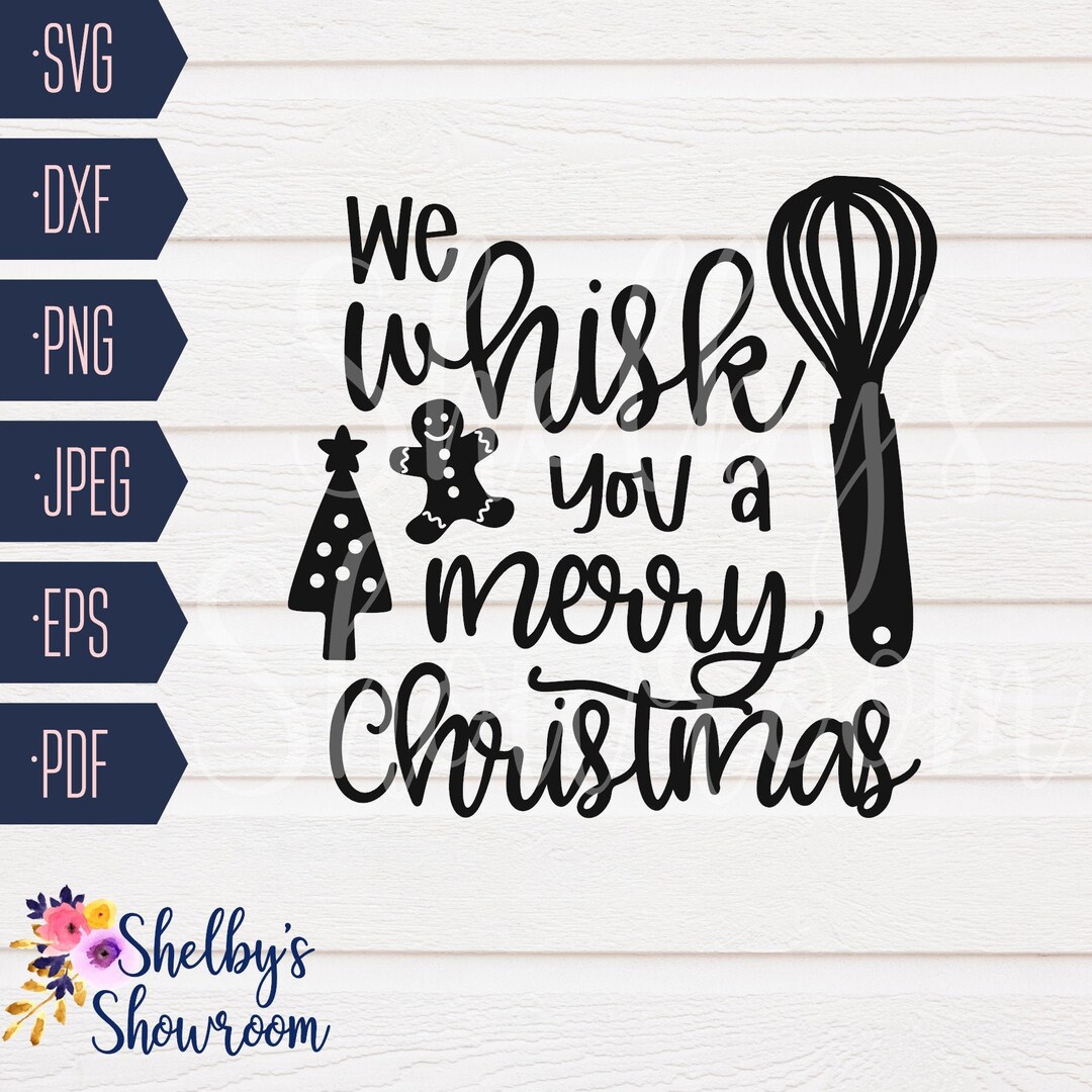 We Whisk You a Merry Christmas SVG, Whisking You a Merry Christmas ...