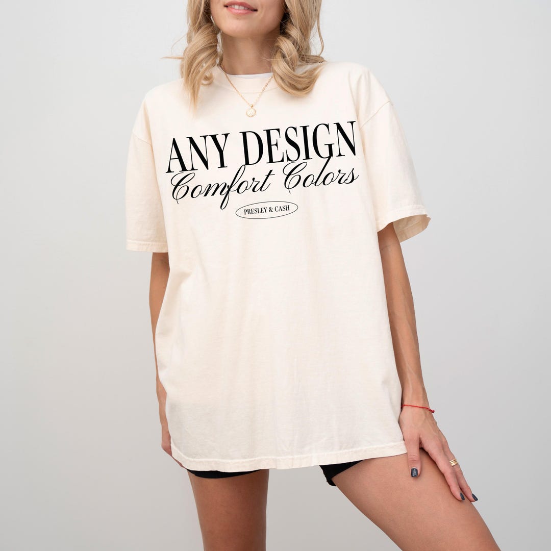 Custom Comfort Colors Design - Any of Our Designs Printed on Comfort ...