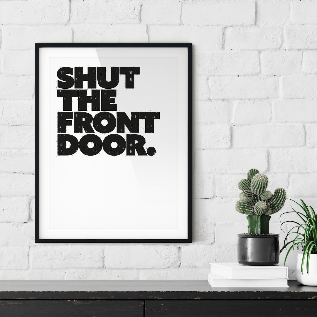 Shut the Front Door Printable Wall Art, Black and White, Minimalist ...