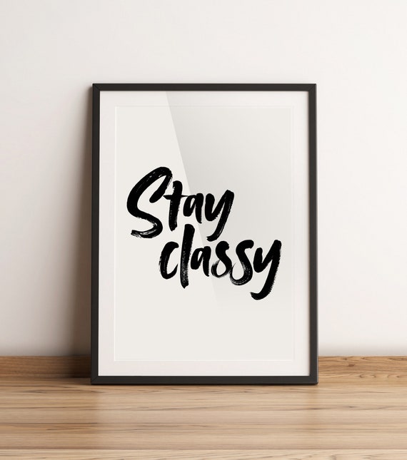 Stay Classy Printable Wall Art Black and White Minimalist | Etsy