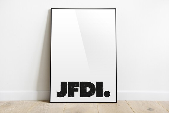 Jfdi Quotes JFDI. (just F*#king Do It) Museum Quality Poster 16x16in