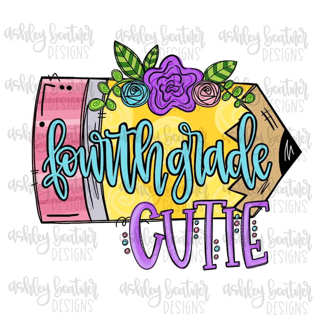 Fourth Grade Cutie | School Pencil Floral Sublimation PNG | Hand Drawn ...