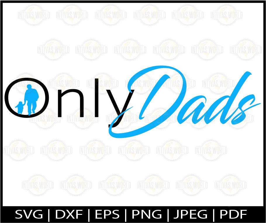 Only Dads funny Dad Shirt Designs dad Decal Design cut File - Etsy