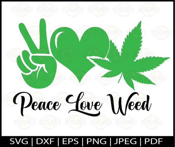 Peace Love And Weed Weed Svg Cannabis Svg 420 Svg Rollling Etsy