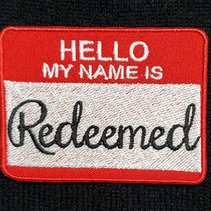 Name Tag Hello My Name is Redeemed Embroidered Iron on Patch 3" X 2.25 ...