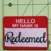 Name Tag Hello My Name is Redeemed Embroidered Iron on Patch 3" X 2.25 ...