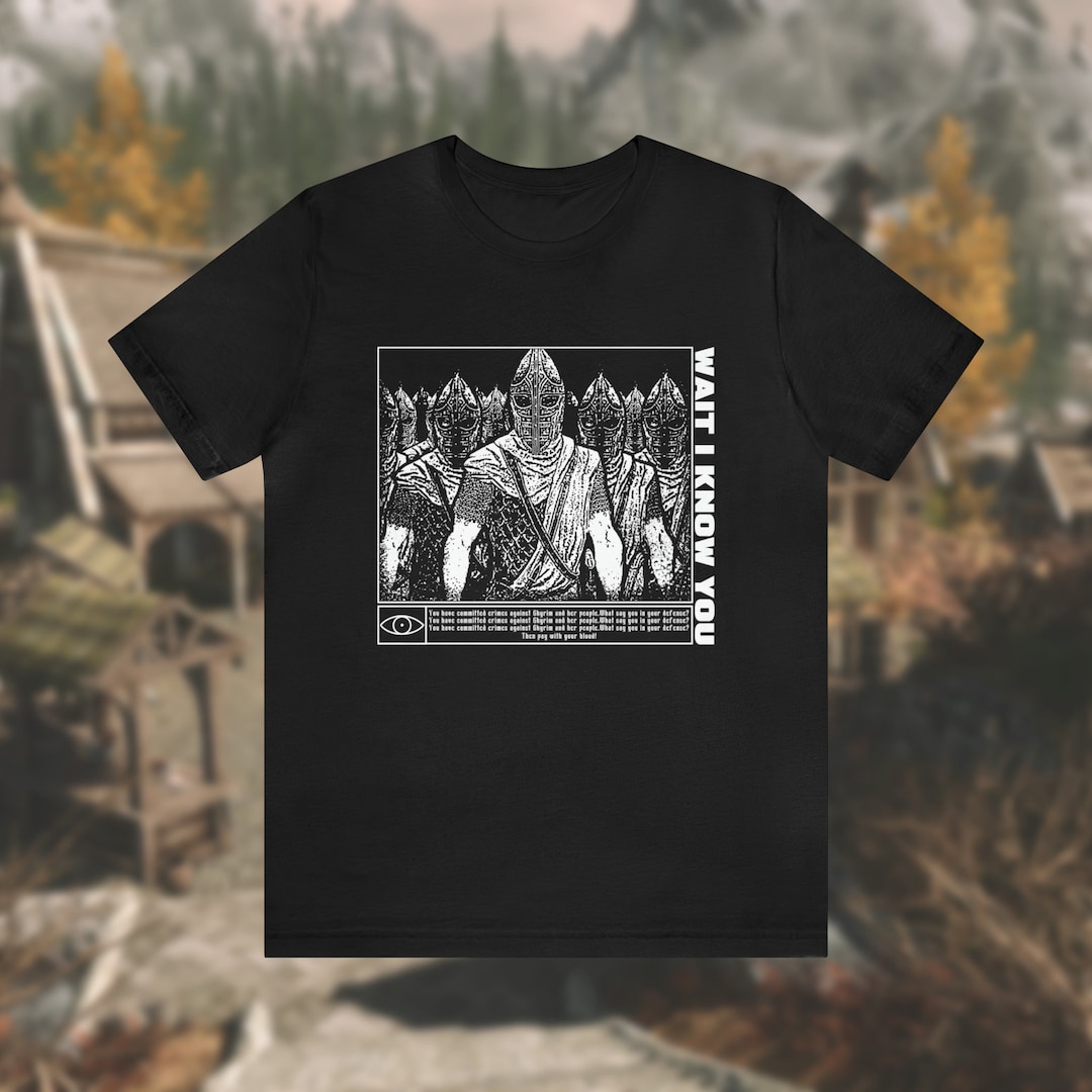 Wait I Know You Skyrim Themed T-shirt unisex - Etsy
