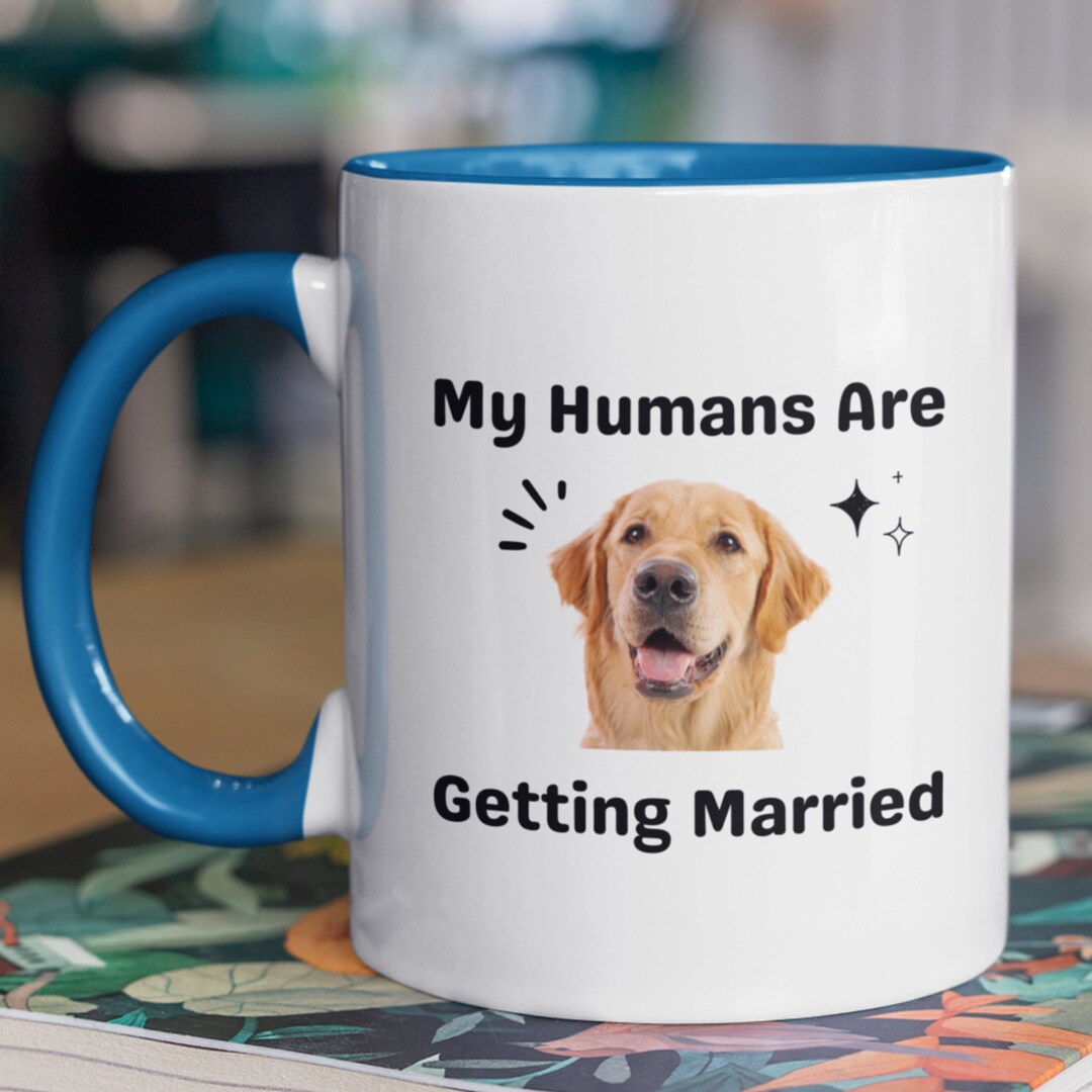 Custom Dog Engagement Gift, My Humans Are Getting Married Mug, Custom ...
