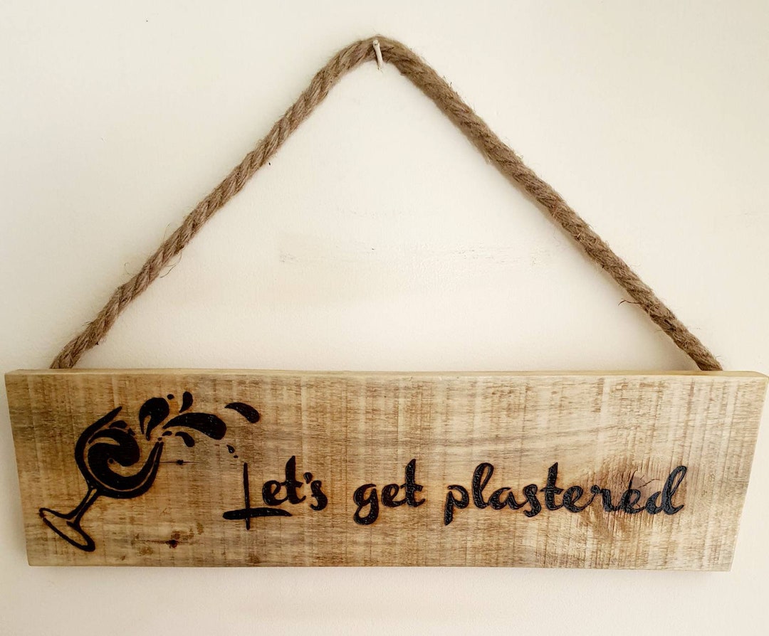 Let's Get Plastered Sign, Funny Drinking Sign, Home Decor, Garden Decor ...