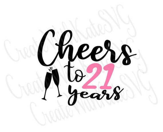 Cheers to 21 Years SVG Happy 21st Birthday 21st Birthday | Etsy